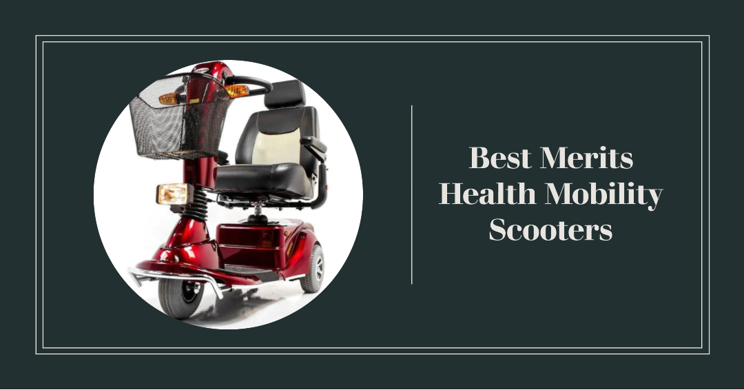 The Best Merits Health Mobility Scooters (2024 Updated) — Mobility Nest